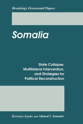 Somalia: State Collapse, Multilateral Intervention, and Strategies for ...