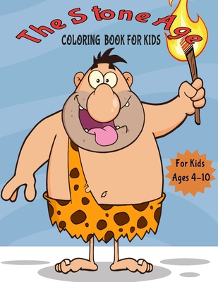 The Stone Age Coloring Book for Kids: Stone Age, Caveman Coloring Book ...