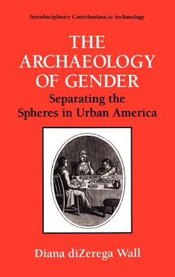 The Archaeology of Gender: Separating the Spheres in Urban America ...