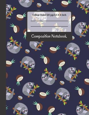 Composition Notebook: College Ruled Cute Sloths & Coconuts Notebook for Girls, Kids, School ...