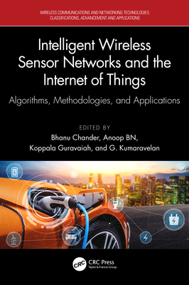 Intelligent Wireless Sensor Networks and the Internet of Things: Algorithms, Methodologies, and ...