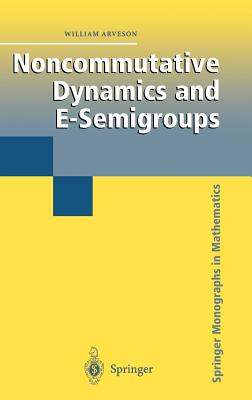 Noncommutative Dynamics and E-Semigroups (Springer Monographs in Mathematics) | mitpressbookstore