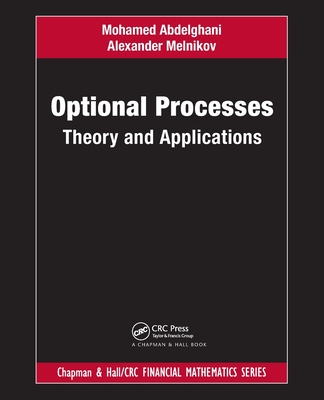 Optional Processes: Theory and Applications (Chapman and Hall/CRC Financial Mathematics ...