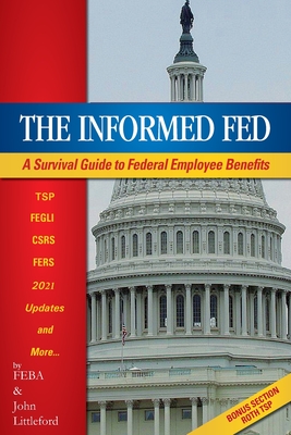 The Informed Fed: A Survival Guide to Federal Employee Benefits ...