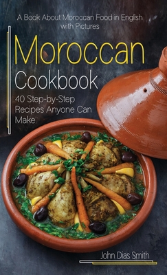 Moroccan Cookbook: A Book About Moroccan Food in English with Pictures ...
