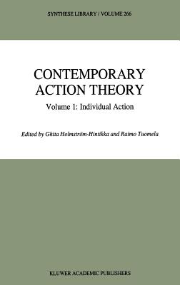 Contemporary Action Theory Volume 1: Individual Action (Synthese ...