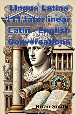 Lingua Latina 111 Interlinear Latin - English Conversations (Paperback ...
