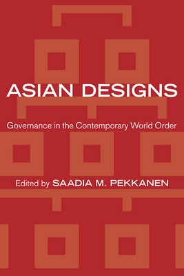 Asian Designs: Governance in the Contemporary World Order (Cornell ...