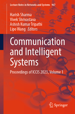 Communication and Intelligent Systems: Proceedings of Iccis 2023 ...