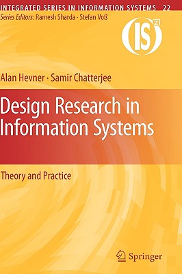 Design Research in Information Systems: Theory and Practice (Integrated Information Systems #22 ...
