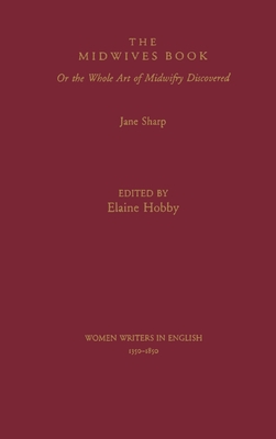 The Midwives Book: Or the Whole Art of Midwifery Discovered (Women ...