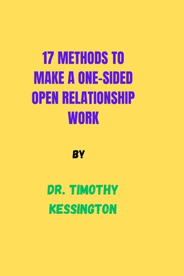 17 Methods to Make a One Sided Open Relationship Work. | Wakefield Books