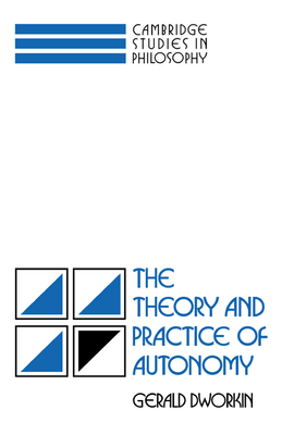 The Theory and Practice of Autonomy (Cambridge Studies in Philosophy ...