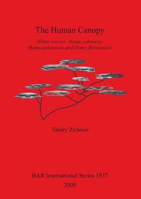 The Human Canopy: Homo erectus, Homo soloensis, Homo pekinensis and ...