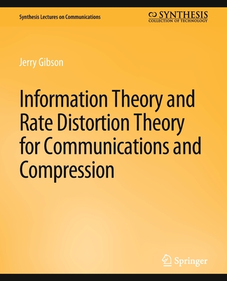 Information Theory and Rate Distortion Theory for Communications and ...