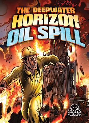 The Deepwater Horizon Oil Spill (Disaster Stories) | Montana's Largest ...