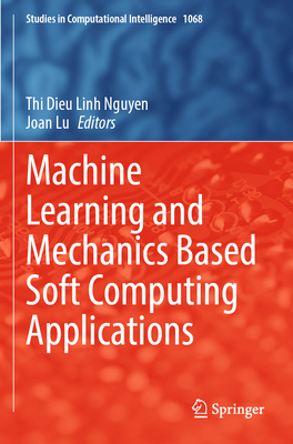 Machine Learning and Mechanics Based Soft Computing Applications (Studies in Computational ...