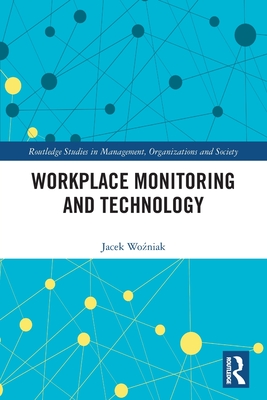 Workplace Monitoring and Technology (Routledge Studies in Management ...
