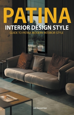 "Patina Interior Design Style: Guide to Patina Modern Interior Style ...
