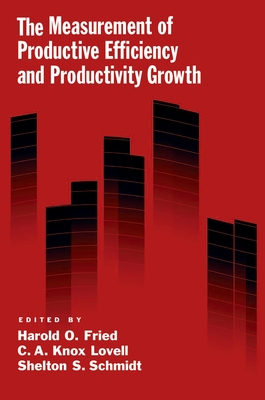 The Measurement of Productive Efficiency and Productivity Growth ...