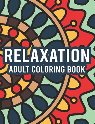 Relaxation Adult Coloring Book: Coloring Activity Pages With Intricate ...