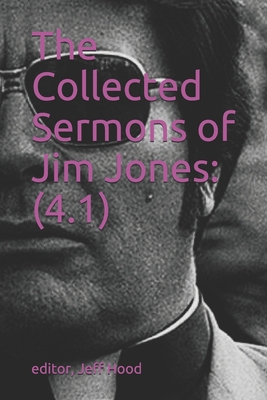 The Collected Sermons of Jim Jones: 4.1 (Paperback) | Murder By The Book