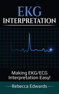 EKG Interpretation: Making EKG/ECG Interpretation Easy! (Hardcover ...