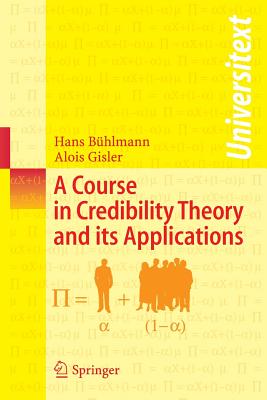 A Course in Credibility Theory and Its Applications (Universitext ...