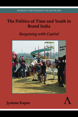 The Politics of Time and Youth in Brand India: Bargaining with Capital ...