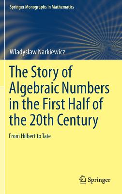 The Story of Algebraic Numbers in the First Half of the 20th Century ...