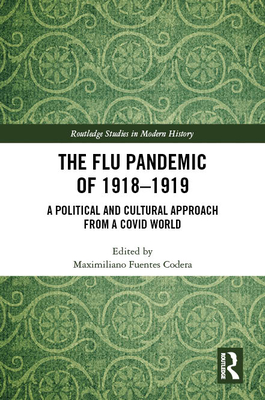 The Flu Pandemic of 1918-1919: A Political and Cultural Approach from a ...