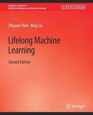 Lifelong Machine Learning, Second Edition (Synthesis Lectures on Artificial Intelligence and ...