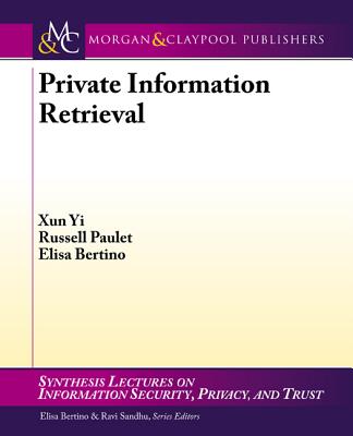 Private Information Retrieval (Synthesis Lectures on Information Security) | mitpressbookstore