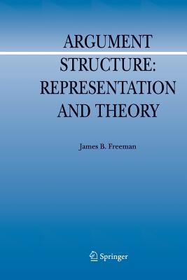 Argument Structure:: Representation and Theory (Argumentation Library #18) | mitpressbookstore