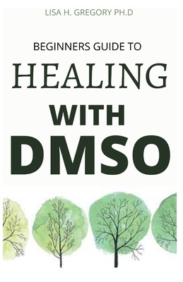 Beginners Guide to Healing with Dmso (Paperback) | The Doylestown Bookshop