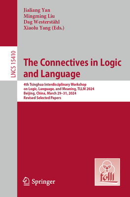 The Connectives in Logic and Language: 4th Tsinghua Interdisciplinary ...