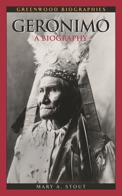 Geronimo: A Biography (Greenwood Biographies) | mitpressbookstore
