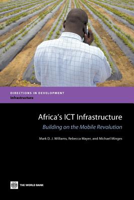 Africa's ICT Infrastructure: Building on the Mobile Revolution ...