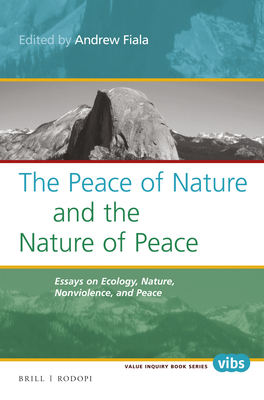 The Peace of Nature and the Nature of Peace (Value Inquiry Book #282 ...