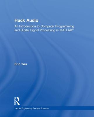 Hack Audio: An Introduction to Computer Programming and Digital Signal Processing in MATLAB ...
