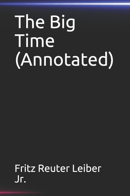 The Big Time(Annotated) (Paperback) | Harvard Book Store