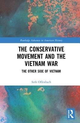The Conservative Movement and the Vietnam War: The Other Side of ...
