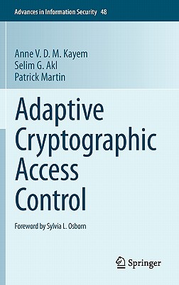 Adaptive Cryptographic Access Control (Advances in Information Security #48) | mitpressbookstore