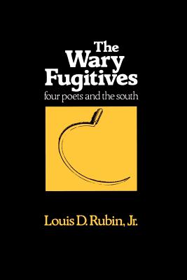 The Wary Fugitives: Four Poets (Walter Lynwood Fleming Lectures in ...