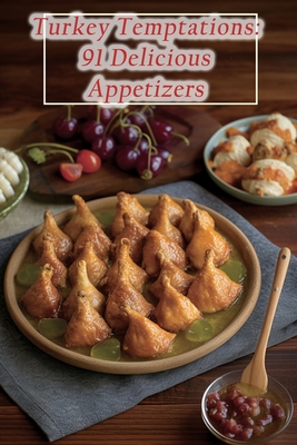 Turkey Temptations: 91 Delicious Appetizers (Paperback) | Duck's ...
