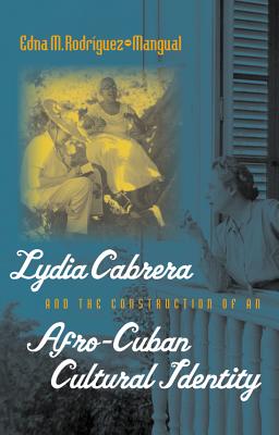 Lydia Cabrera and the Construction of an Afro-Cuban Cultural Identity ...