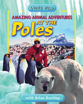 Amazing Animal Adventures at the Poles (Going Wild #2) | mitpressbookstore