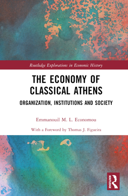The Economy of Classical Athens: Organization, Institutions and Society ...