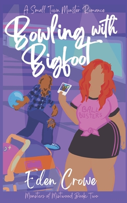 Bowling with Bigfoot: A Small Town Monster Romance (Paperback ...