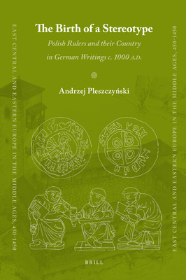 The Birth of a Stereotype: Polish Rulers and Their Country in German ...